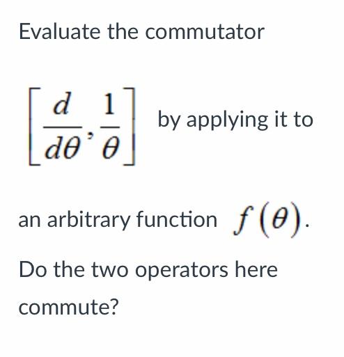 Solved Evaluate the commutator d 1 do' o by applying it to | Chegg.com