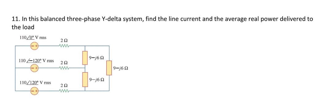 Solved 11. In this balanced three-phase Y-delta system, find | Chegg.com