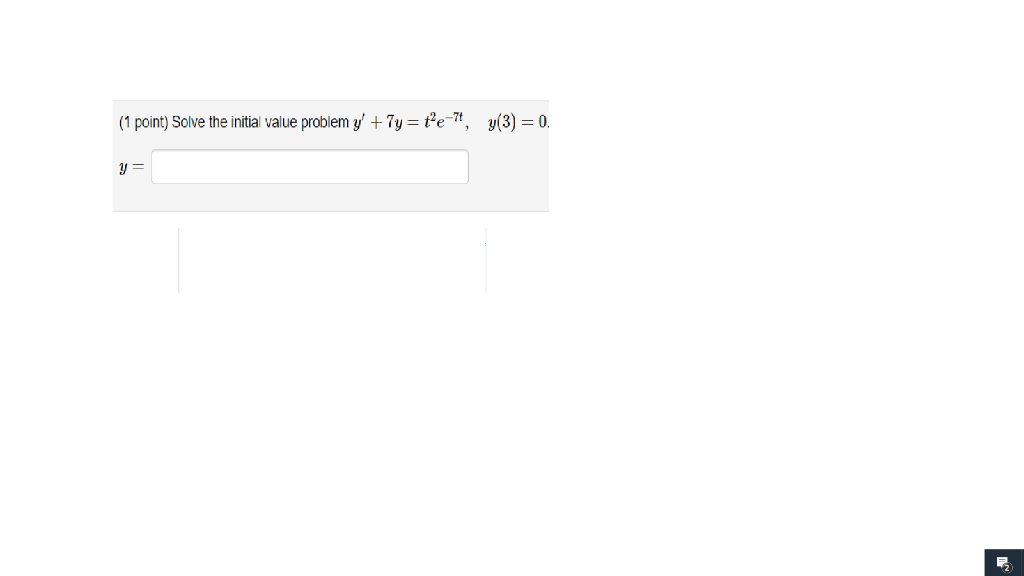 Solved (1 point) Solve the initial value problem ty' + 7y = | Chegg.com