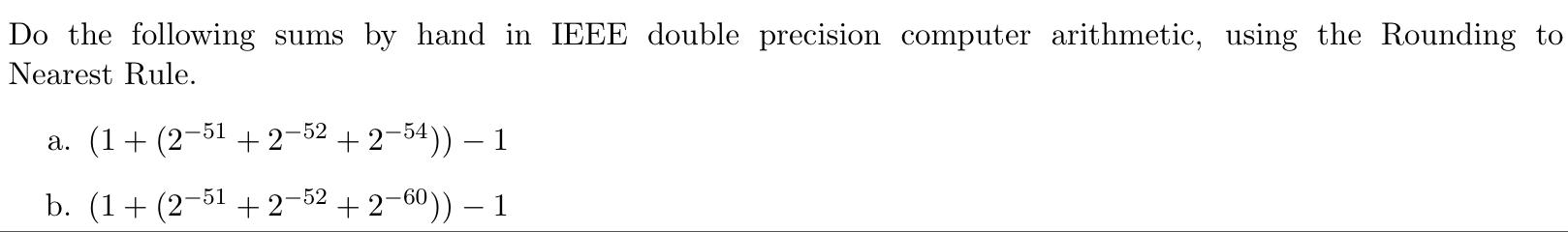 Solved Do the following sums by hand in IEEE double | Chegg.com