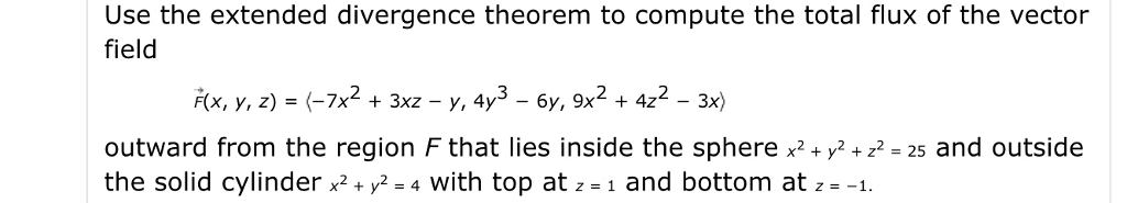 Solved Use the extended divergence theorem to compute the | Chegg.com