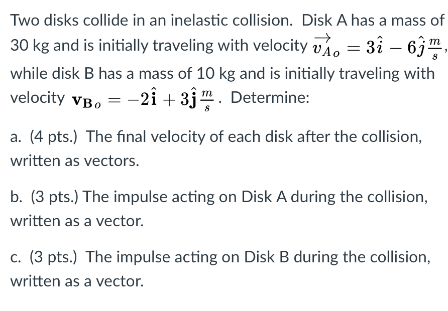 Solved Two disks collide in an inelastic collision. Disk A | Chegg.com