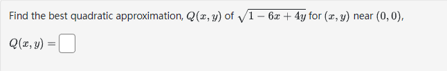 Solved Find the best quadratic approximation, Q(x,y) of | Chegg.com