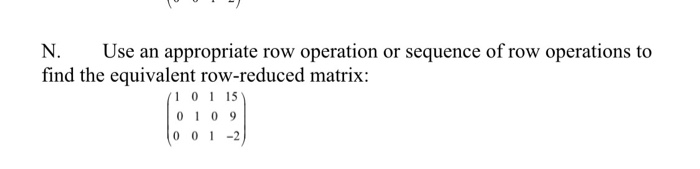 Solved Use an appropriate row operation or sequence of row | Chegg.com