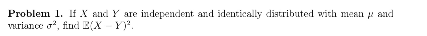 Solved Problem 1. If X and Y are independent and identically | Chegg.com