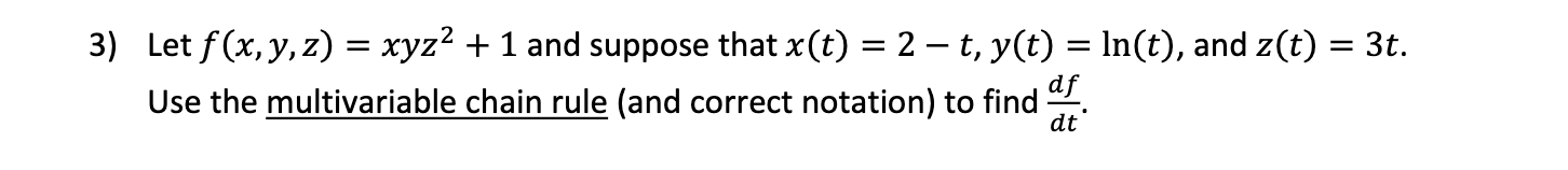 Solved = = 3) Let f(x,y,z) = xyz2 + 1 and suppose that x(t) | Chegg.com