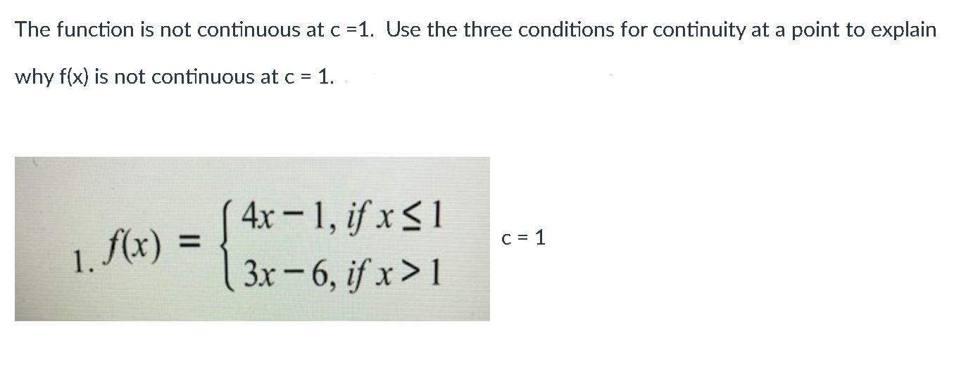 Solved The function is not continuous at c =1. Use the three | Chegg.com