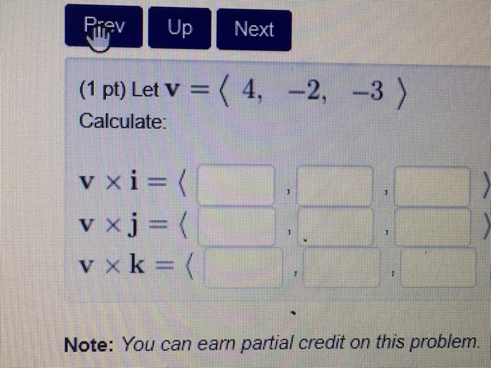 Solved Prev UpNext (1pt) Let v=(4, -2, -3 Calculate: Note: | Chegg.com