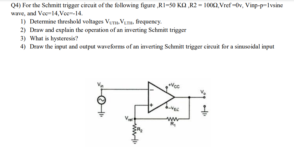 Solved Q4) For the Schmitt trigger circuit of the following | Chegg.com