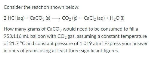Solved Consider the reaction shown below: 2HCl(aq)+CaCO3( | Chegg.com