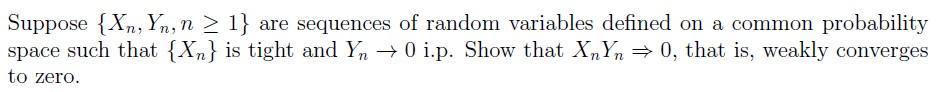 Solved Suppose {Xn,Yn,n≥1} are sequences of random variables | Chegg.com