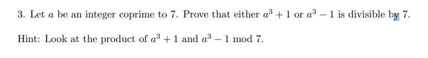 Solved 3. Let a be an integer coprime to 7 . Prove that | Chegg.com
