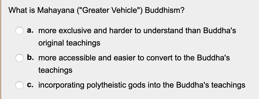 Solved What is Mahayana ("Greater Vehicle") Buddhism? O a. | Chegg.com