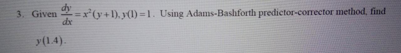 Solved 3. Given dy = x(y +1), y(t) = 1. Using | Chegg.com