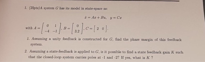 Solved 1. (25pts)A system G has its model in state-space as: | Chegg.com