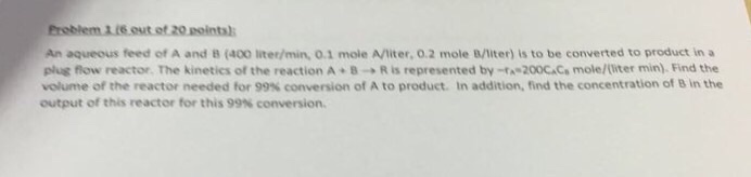 Solved An aqueous feed of A and B (400 liter/min, 0.1 mole | Chegg.com