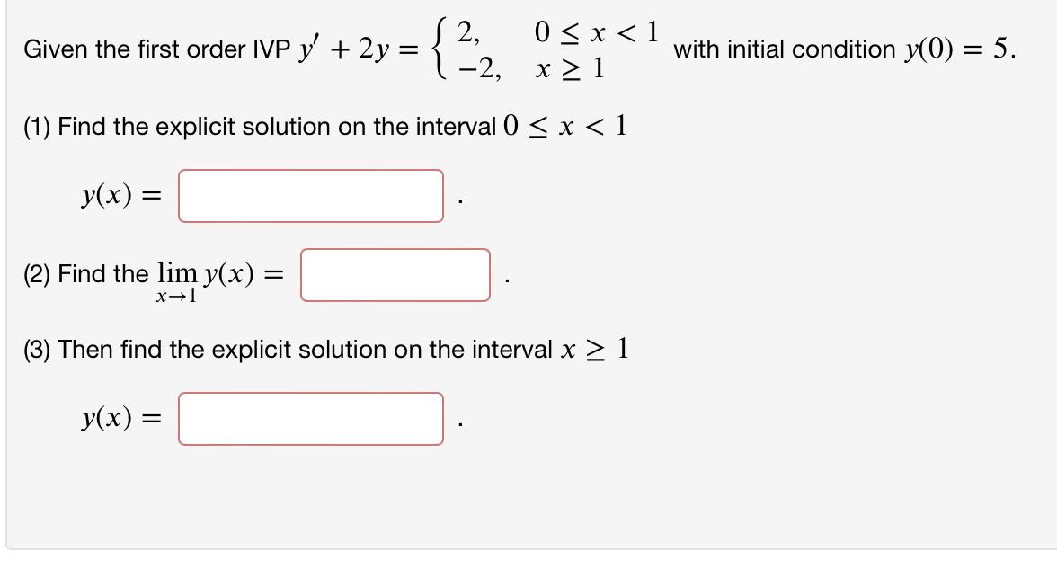 Solved Given the first order IVP y′+2y={2,−2,0≤x