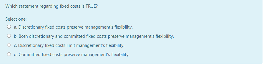 Solved Which statement regarding fixed costs is TRUE? Select | Chegg.com
