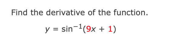 Solved Find the derivative of the function. y=sin−1(9x+1) | Chegg.com