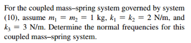 For the coupled mass-spring system governed by system | Chegg.com