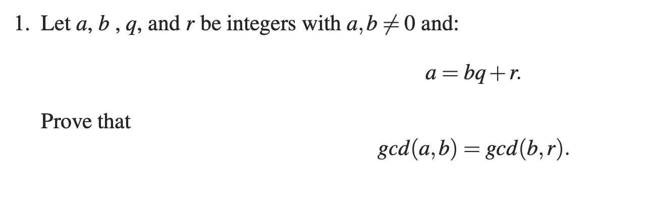 Solved 1. Let a,b,q, and r be integers with a,b =0 and: | Chegg.com