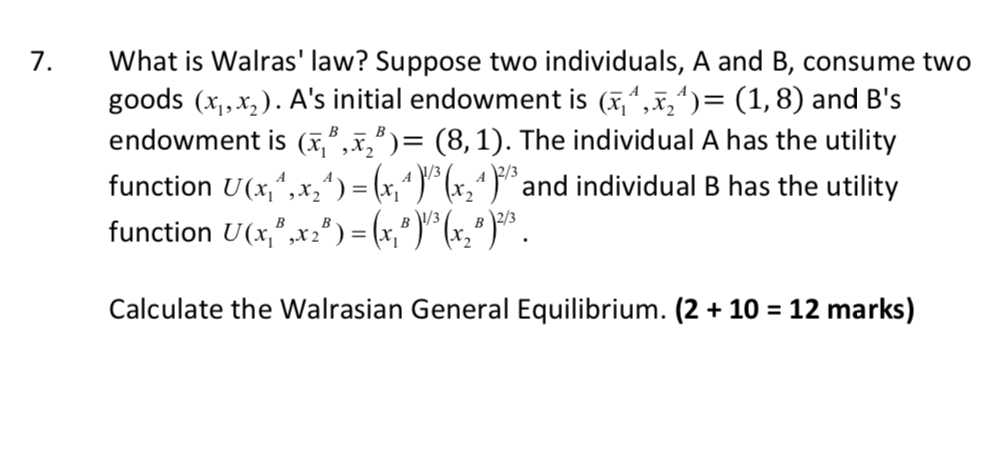 Solved 7. What is Walras' law? Suppose two individuals, A | Chegg.com