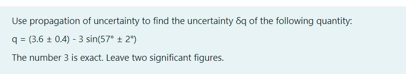 Solved Use propagation of uncertainty to find the | Chegg.com