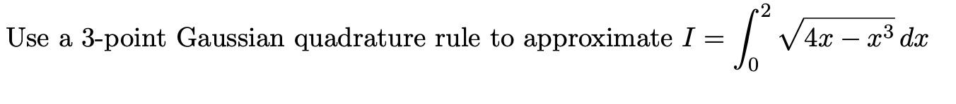 Solved Use a 3-point Gaussian quadrature rule to approximate | Chegg.com