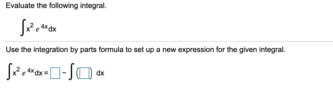 Solved Evaluate the following integral. 5x2 e 4xdx Use the | Chegg.com