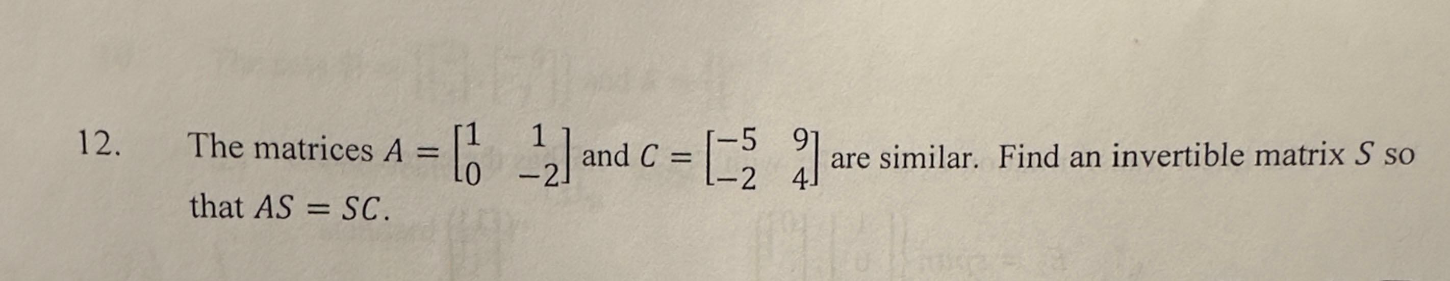 Solved 2. The matrices A=[101−2] and C=[−5−294] are similar. | Chegg.com