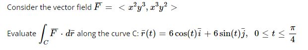 Solved Consider the vector field Fˉ= x2y3,x3y2 Evaluate | Chegg.com