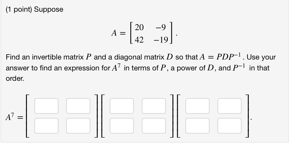 Solved (1 point) Suppose A=[2042−9−19]. Find an invertible | Chegg.com