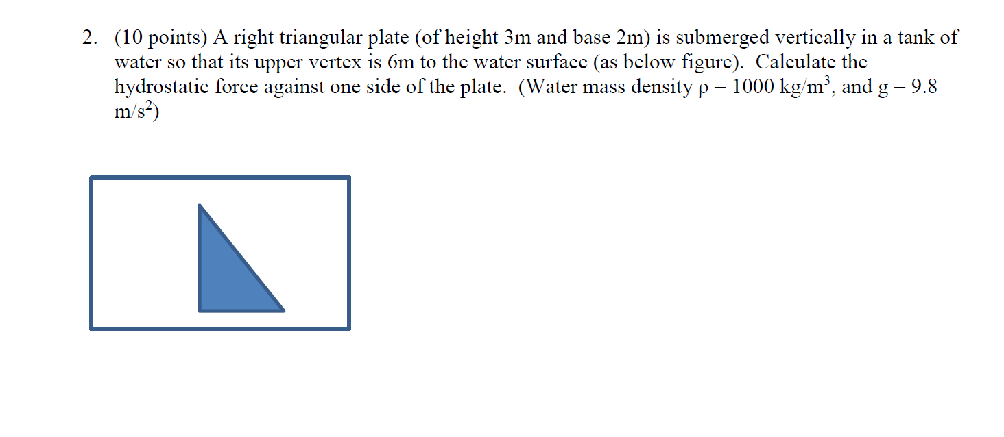 Solved 2. (10 points) A right triangular plate (of height 3m | Chegg.com