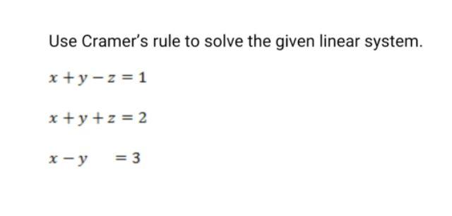 Solved Use Cramer's rule to solve the given linear system. x | Chegg.com