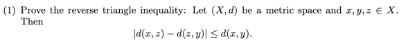 Solved (1) Prove the reverse triangle inequality: Let (X, d) | Chegg.com
