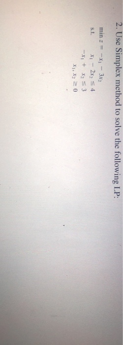 Solved Use Simplex method to solve the following LP: min z | Chegg.com