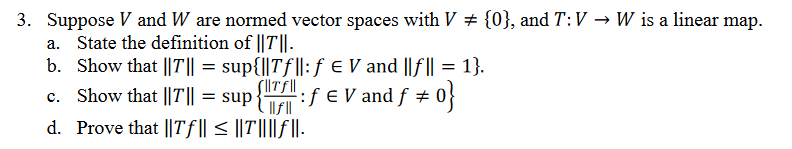 Solved Suppose V and W are normed vector spaces with V ={0}, | Chegg.com