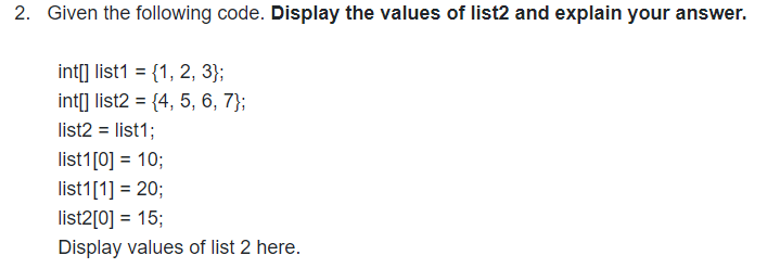 Solved 2. Given the following code. Display the values of | Chegg.com