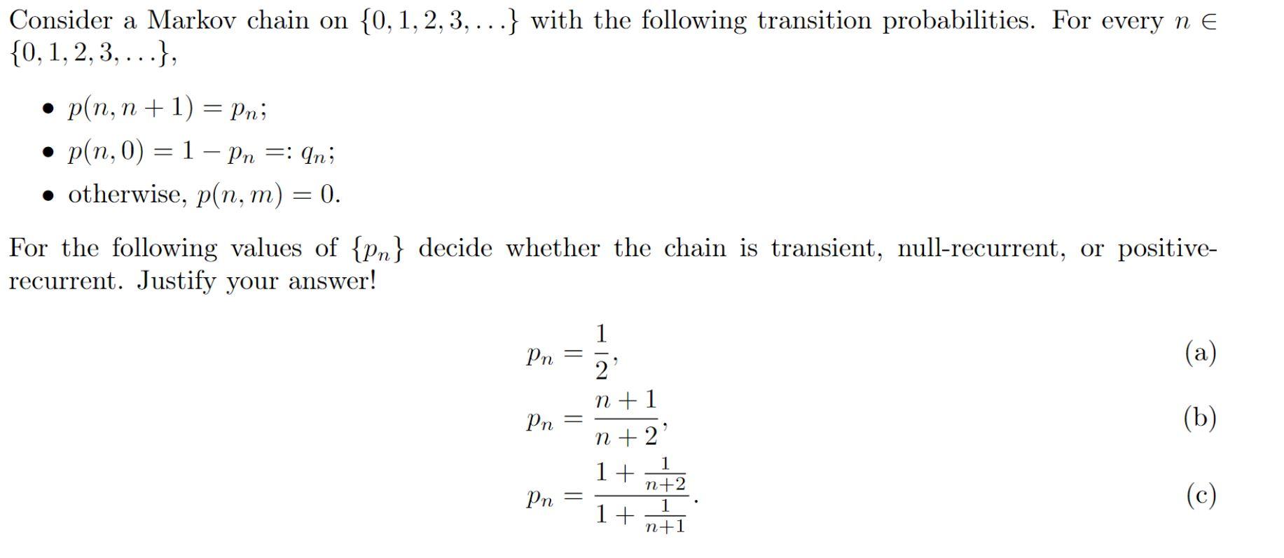 Solved Consider a Markov chain on {0,1,2,3,…} with the | Chegg.com
