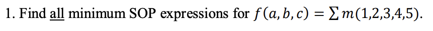 Solved 1. Find all minimum SOP expressions for | Chegg.com