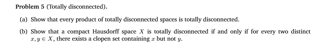 Solved Problem 5 (Totally disconnected). (a) Show that every | Chegg.com
