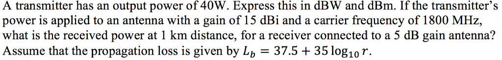 Solved A transmitter has an output power of 40W. Express | Chegg.com