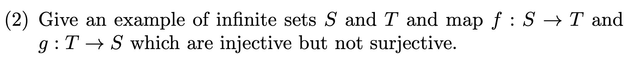 Solved (2) Give an example of infinite sets S and T and map | Chegg.com