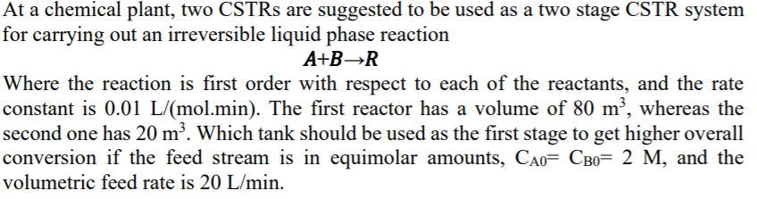 Solved At a chemical plant, two CSTRs are suggested to be | Chegg.com