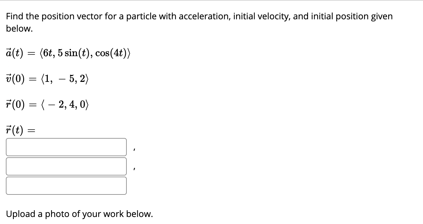 Solved Find the position vector for a particle with | Chegg.com