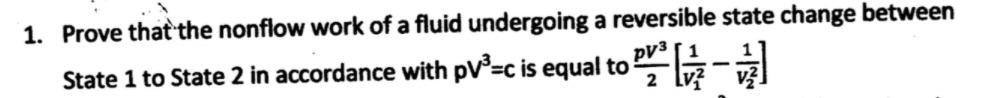 Solved 1 Prove That The Nonflow Work Of A Fluid Undergoing Chegg
