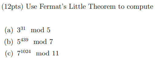 Solved (12pts) Use Fermat’s Little Theorem to compute (a) | Chegg.com