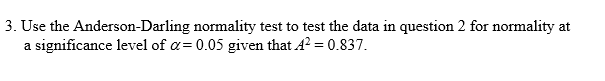 3. Use the Anderson-Darling normality test to test | Chegg.com