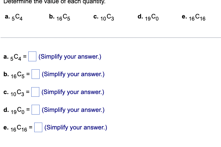 Solved a. 5C4 b. 16C5 c. 10C3 d. 19C0 e. 16C16 a. 5C4= | Chegg.com
