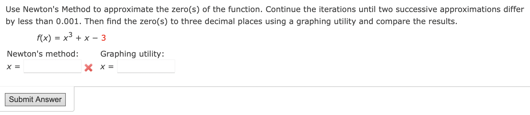 Solved Use Newton's Method to approximate the zero(s) of the | Chegg.com